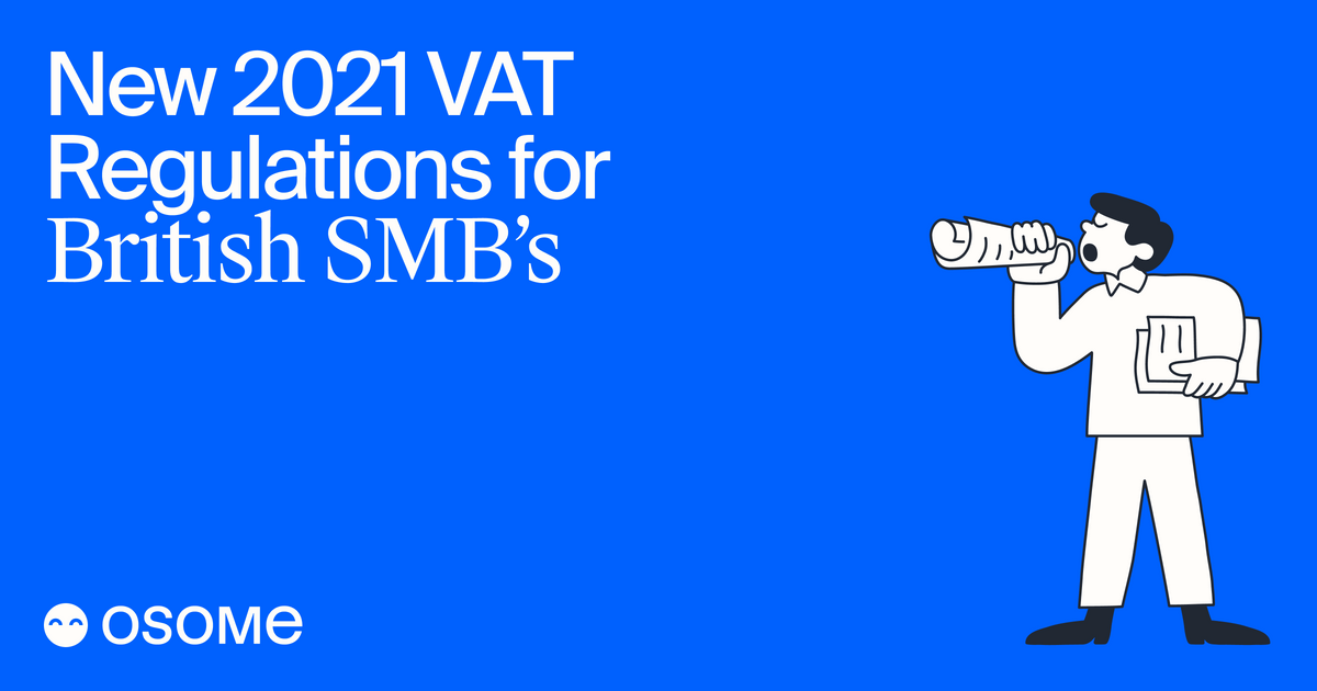 New VAT Regulations for British SMB’s - Osome Guides
