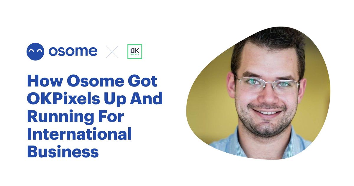 How Osome Takes Your Business International in 3 Weeks