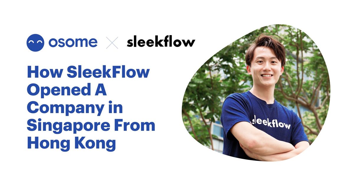 How Osome Helped SleekFlow Open A Company Remotely in Singapore From ...