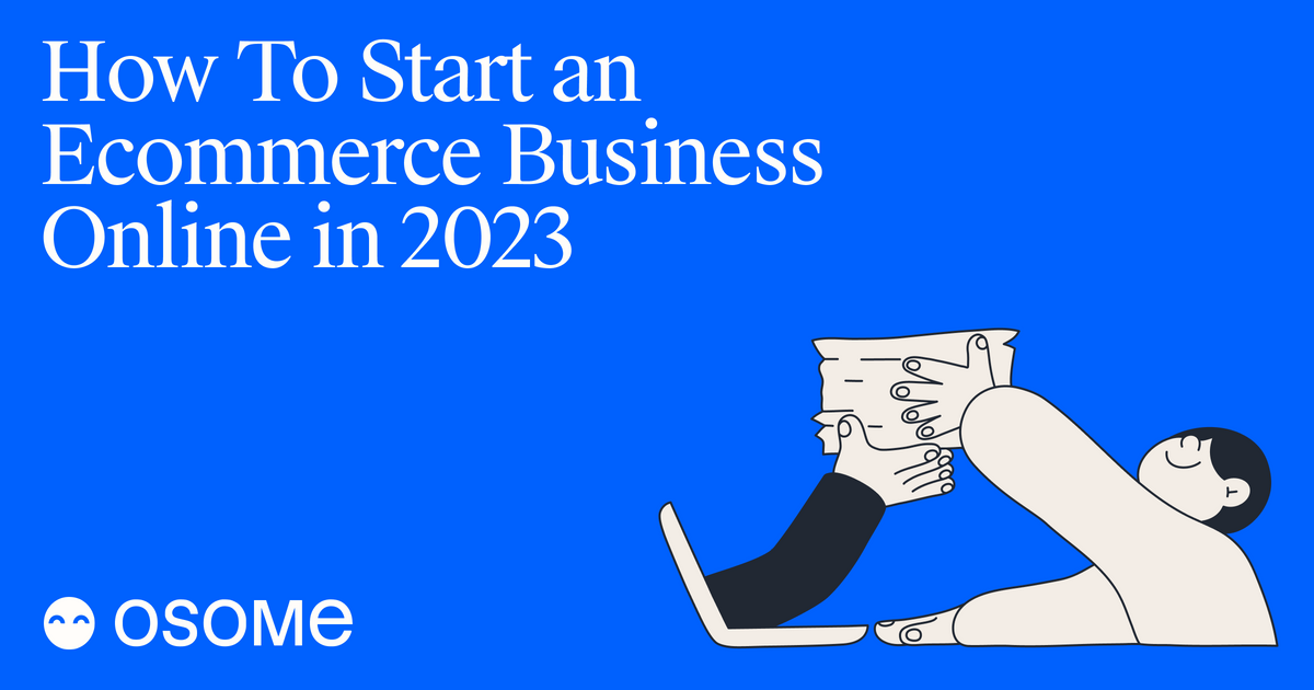 How To Start an Ecommerce Business in 2023: A Complete Guide